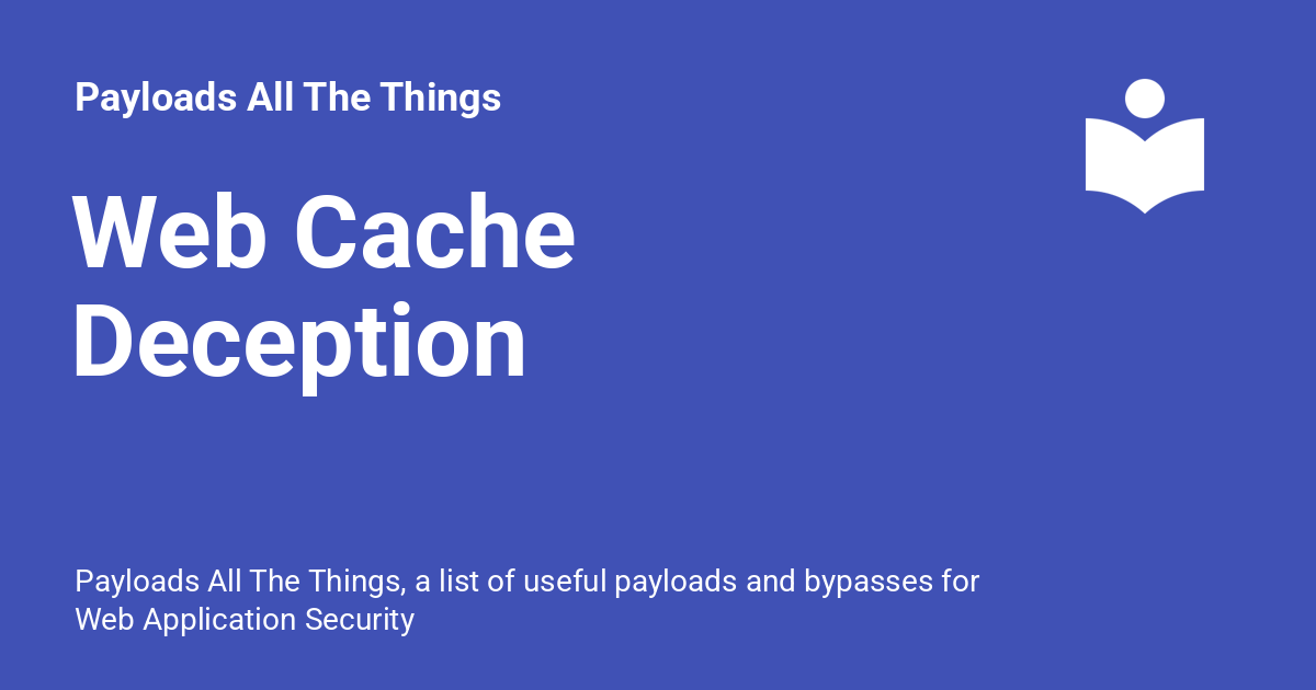 Web Cache Deception - Payloads All The Things